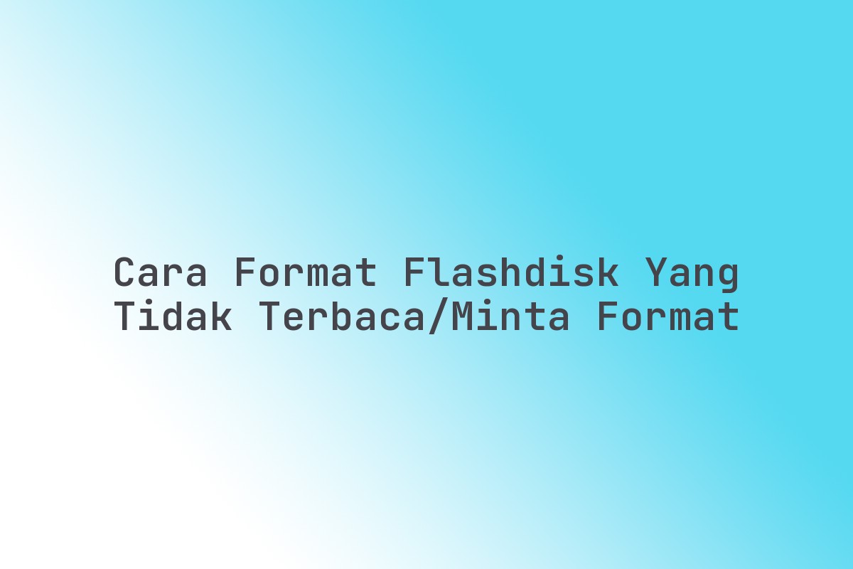 Cara Format Flashdisk Yang Tidak Terbaca/minta Format Terbaru April 2026