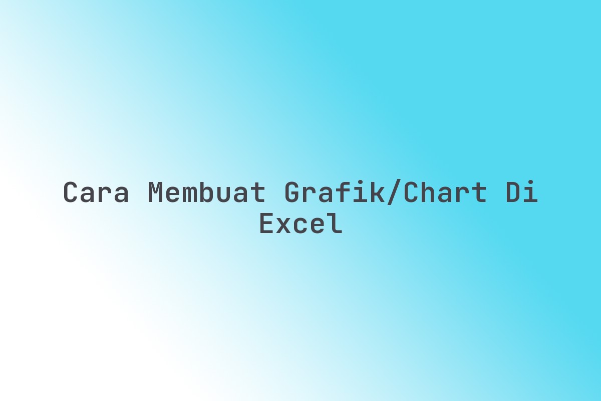 Cara Membuat Grafik/chart Di Excel Terbaru Februari 2026