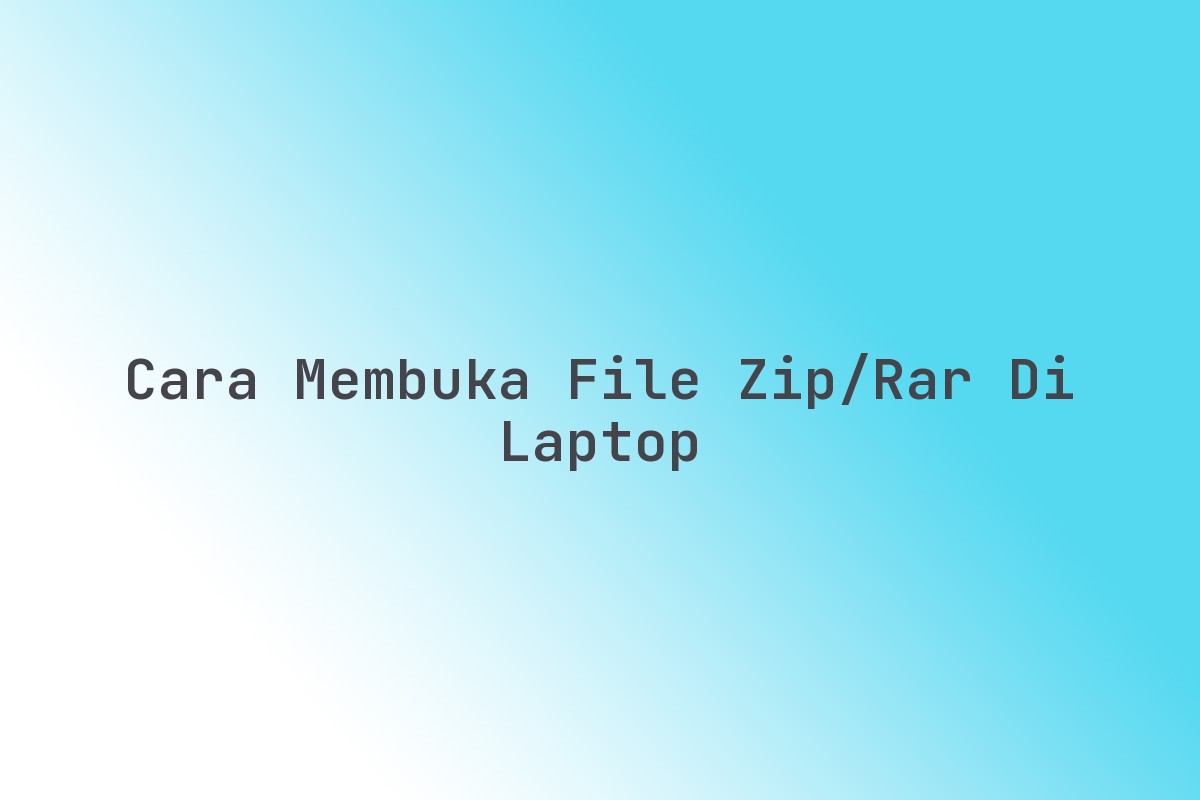 Cara Membuka File ZIP/RAR Di Laptop Terbaru April 2026